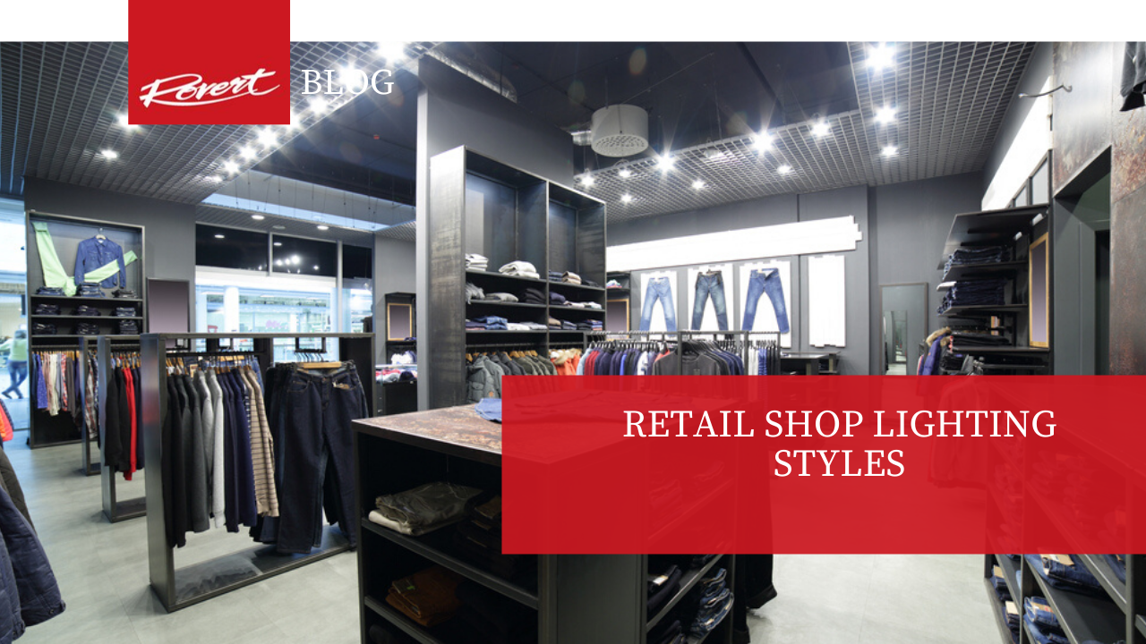 Retail Shop Lighting Styles - Rovert Lighting